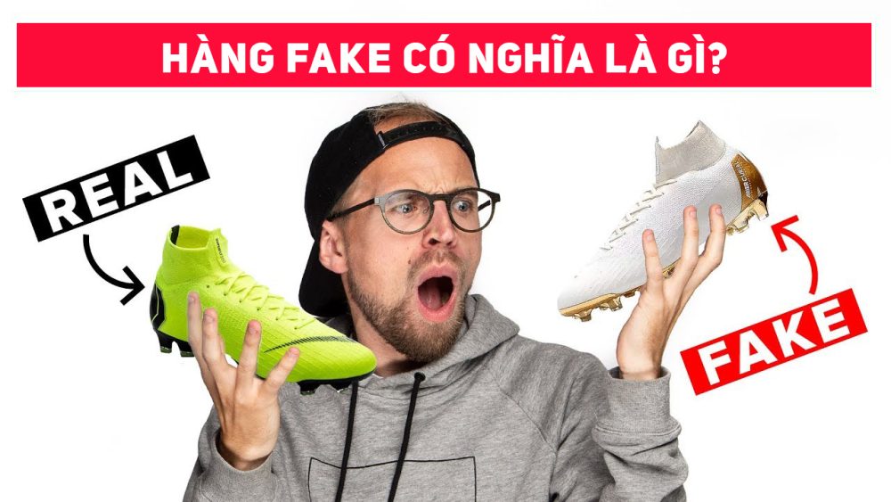 Hàng Fake là gì? Hàng Giả là gì? Có nên chọn mua không?